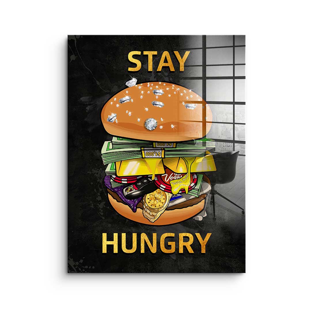 Acrylglasbild stay hungry 1 Geld Reichtum Burger Motivation Spruch ...